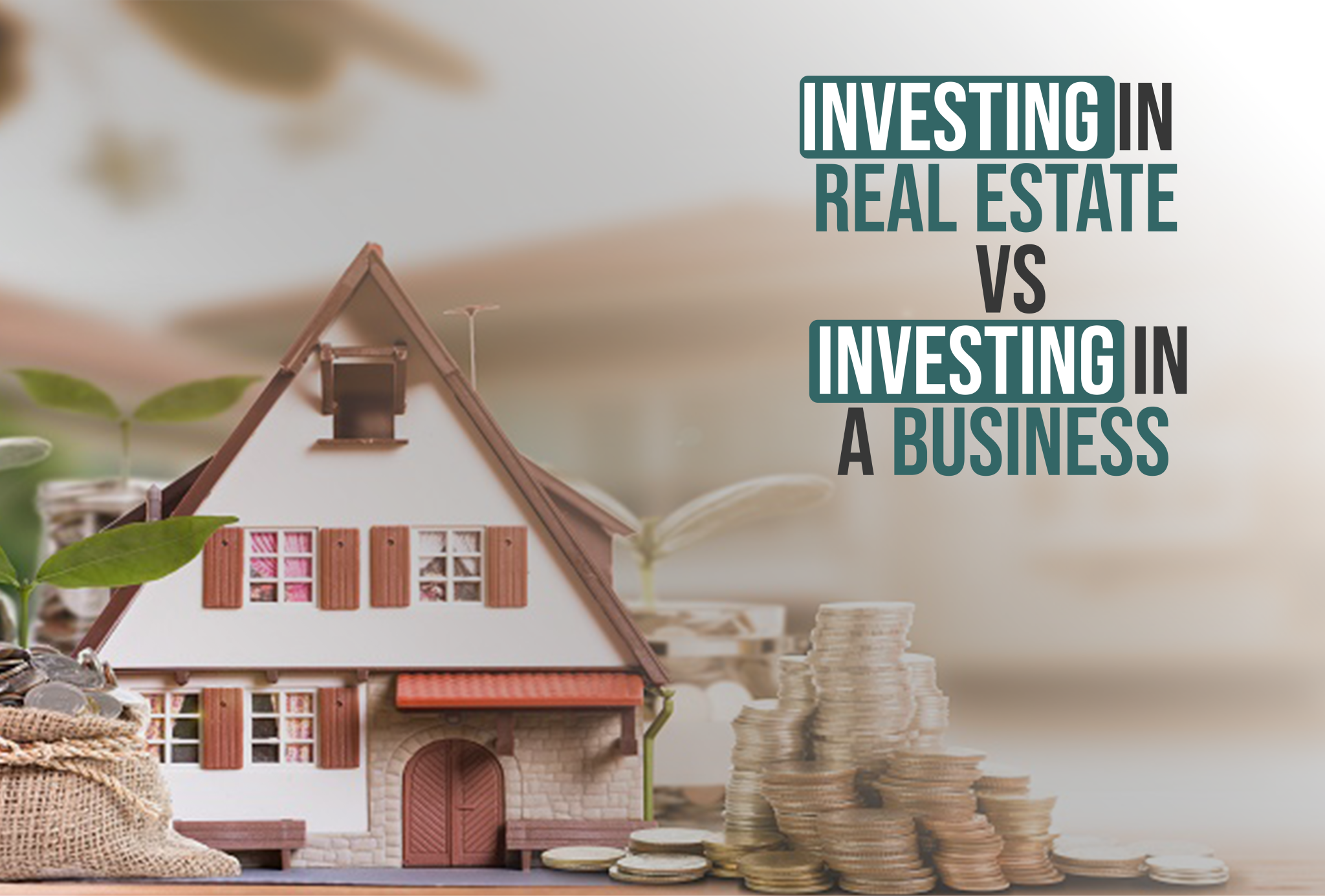 Investing in real estate vs Investing in a business - Flippers
